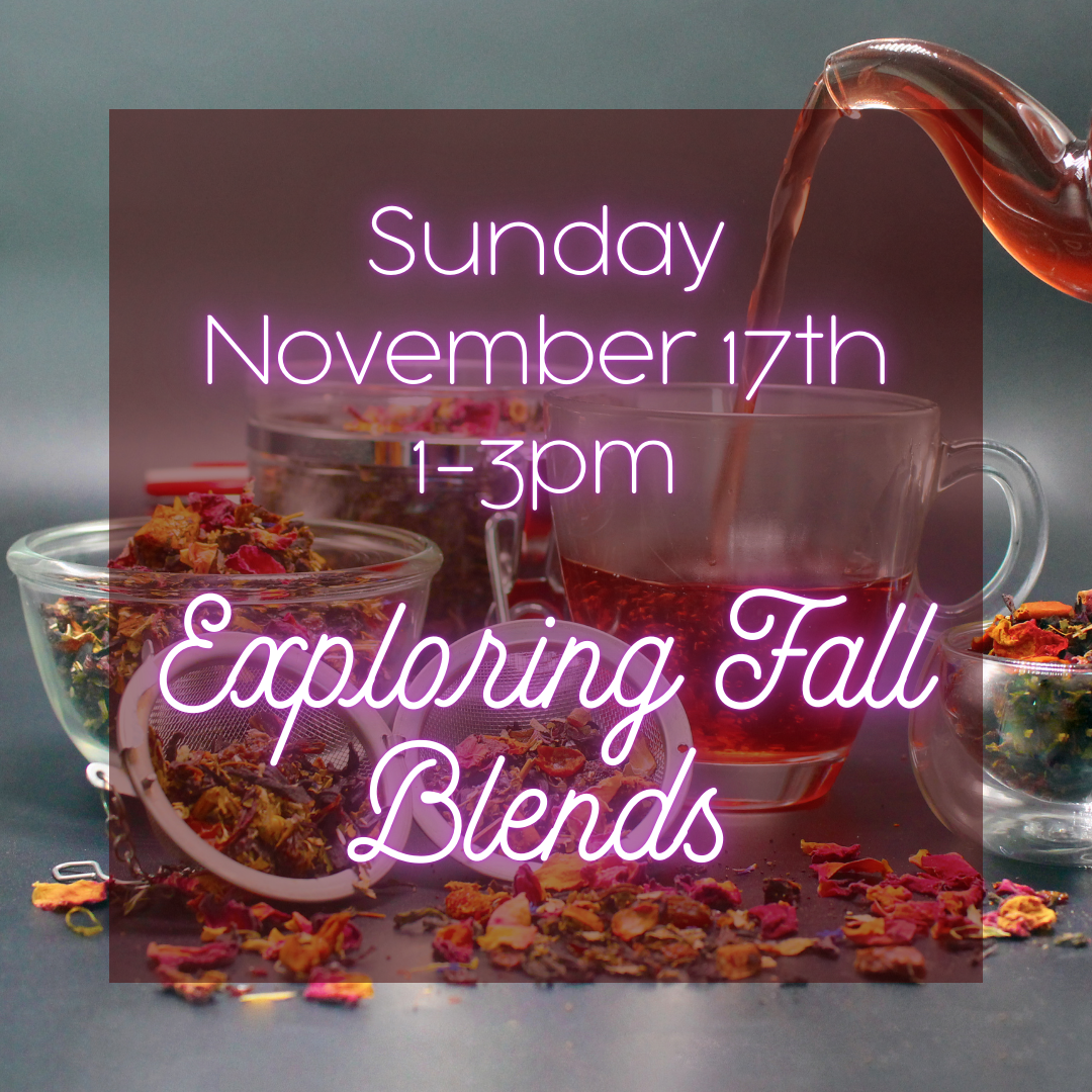 Afternoon Tea Tasting Sunday Nov 17 : Exploring Fall Blends | The ...